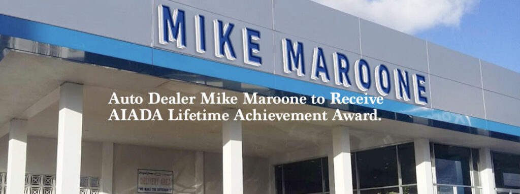 Auto Dealer Mike Maroone to Receive AIADA Lifetime Achievement Award ...